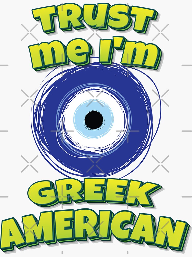 "Trust Me I'm Greek American Evil Eye" Sticker for Sale by ProjectX23 ...
