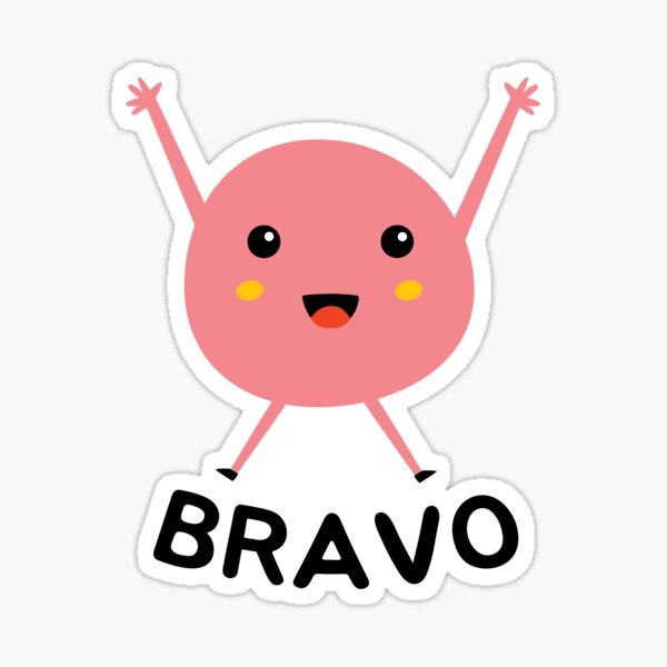 "BRAVO Sticker, motivation feedback sticker" Sticker for Sale by ...