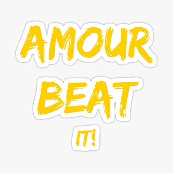 "Amour Beat It" Sticker for Sale by Closer1 | Redbubble