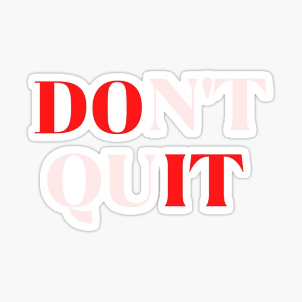 "Don't Quit " Sticker for Sale by Zeetube | Redbubble
