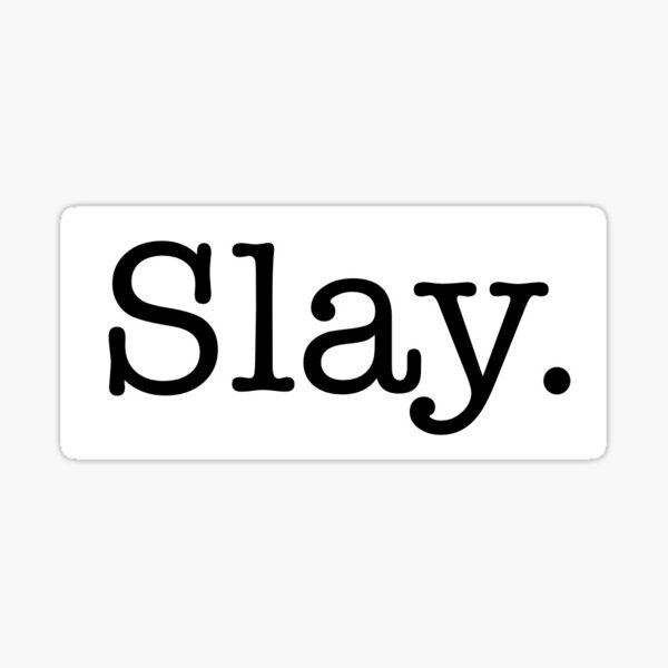 "Slay" Sticker for Sale by MCBDesign | Redbubble