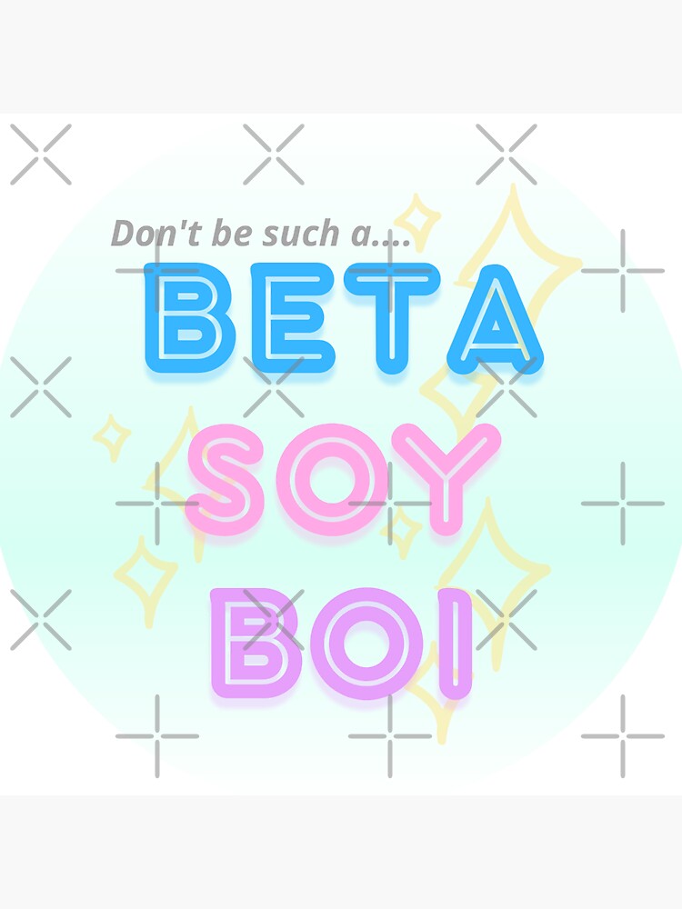 "Beta Soy Boi" Sticker for Sale by F1R3LIGHT | Redbubble