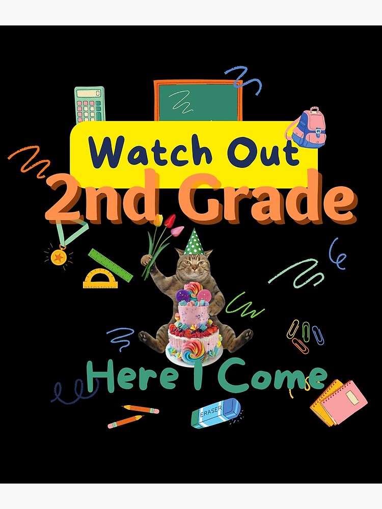 "Watch Out 2nd Grade Here I come Cat" Poster for Sale by NetworkArts ...