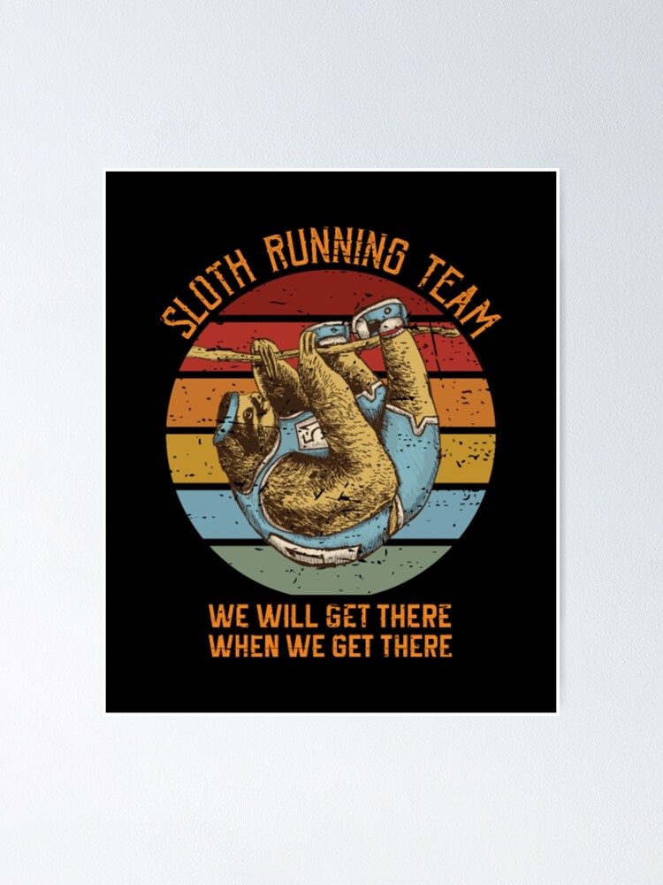 "Sloth team sloth running team" Poster for Sale by Treysnaue | Redbubble