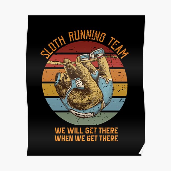 "Sloth team sloth running team" Poster for Sale by Treysnaue | Redbubble