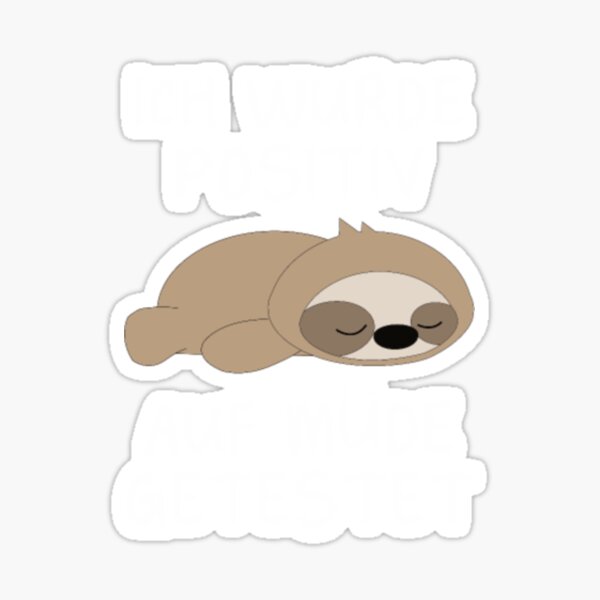 "Sloth Tested Positive For Tired Asleep" Sticker for Sale by Treysnaue ...