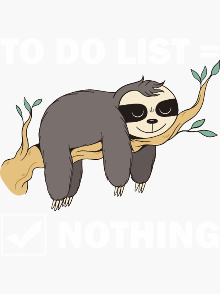 "Sloth Tired Sleeping Sloth to Do List" Sticker for Sale by Treysnaue ...