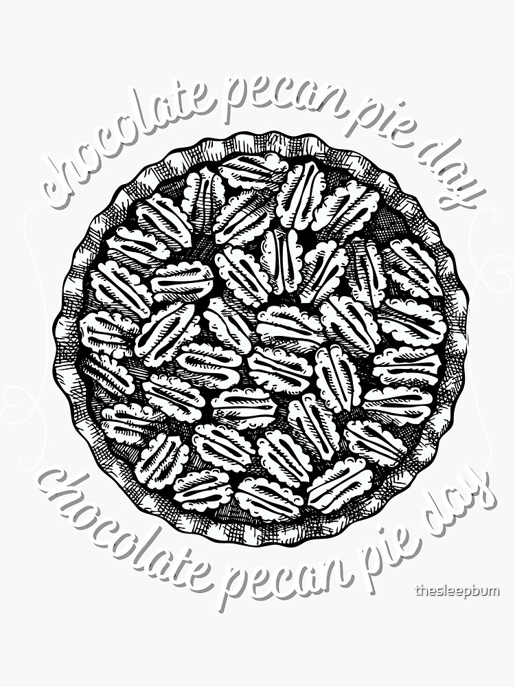 "chocolate pecan pie day sweet tooth" Sticker for Sale by thesleepbum ...