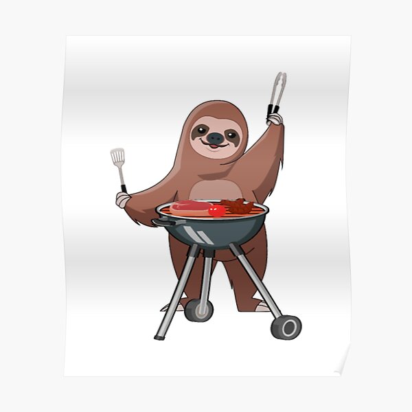 "Cute Sloth Lazy BBQ Grilling Sloth Statement Chill" Poster for Sale by ...