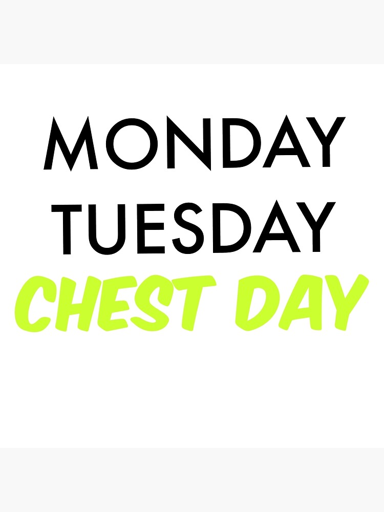 "monday tuesday chest day" Poster by MallsD | Redbubble