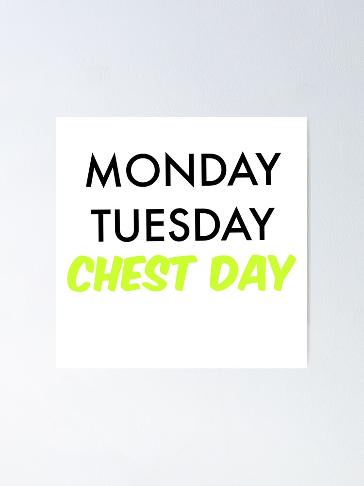 "monday tuesday chest day" Poster by MallsD | Redbubble