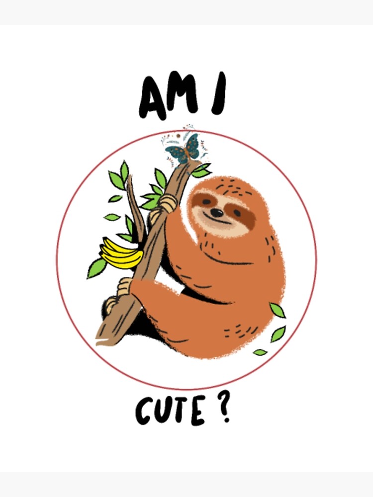"Cute Sloth" Poster for Sale by Stood | Redbubble