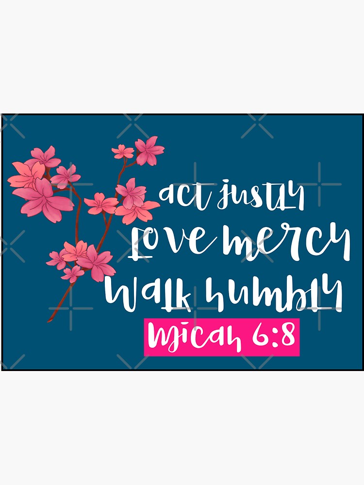 "Micah 6:8 Act Justly Love Mercy Walk Humbly" Sticker for Sale by ...