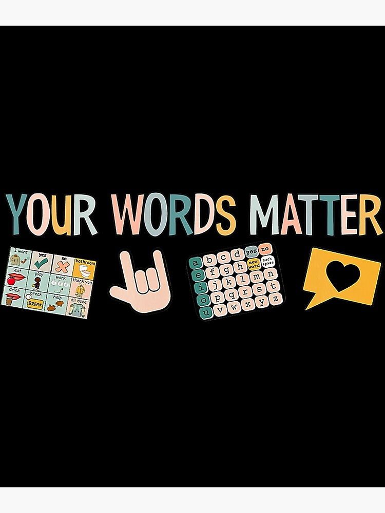 "Your Words Matter Speech Therapy Appreciation" Poster for Sale by ...
