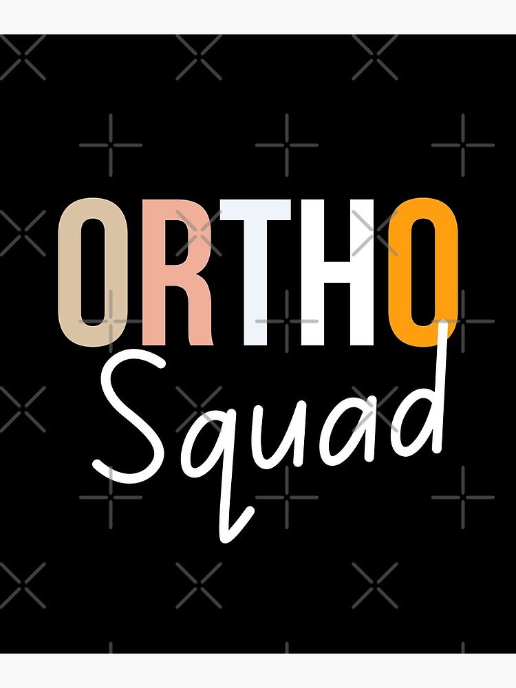 "Ortho Squad, Orthopedic Crew, Ortho" Poster for Sale by Namcham ...