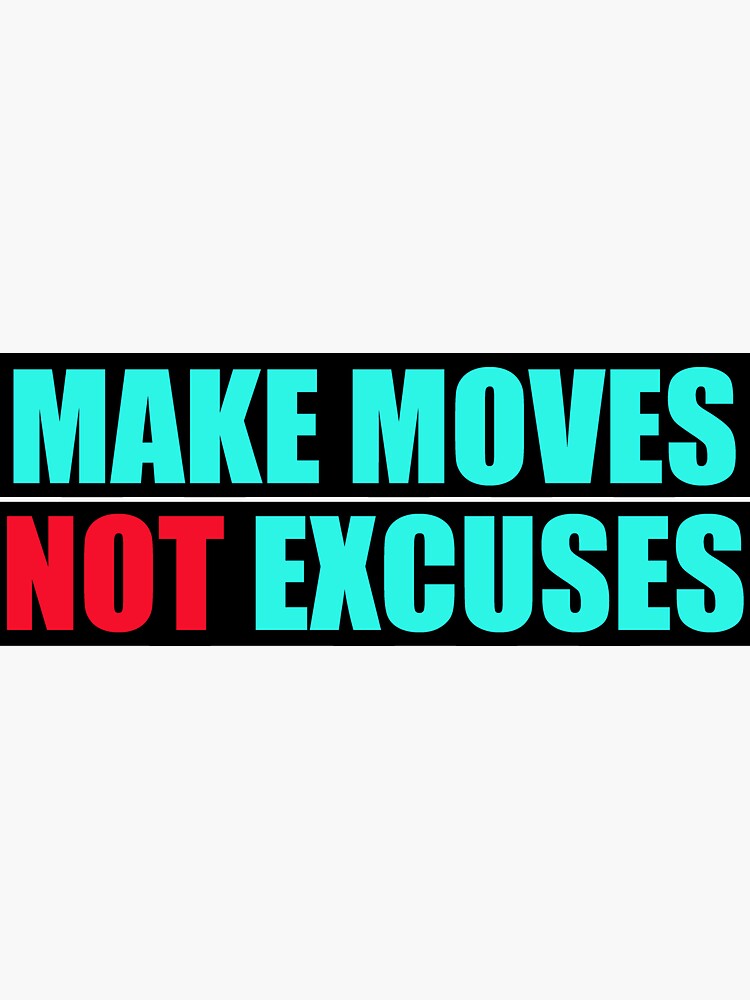"MAKE MOVES NOT EXCUSES" Sticker for Sale by lkthegreat1 | Redbubble