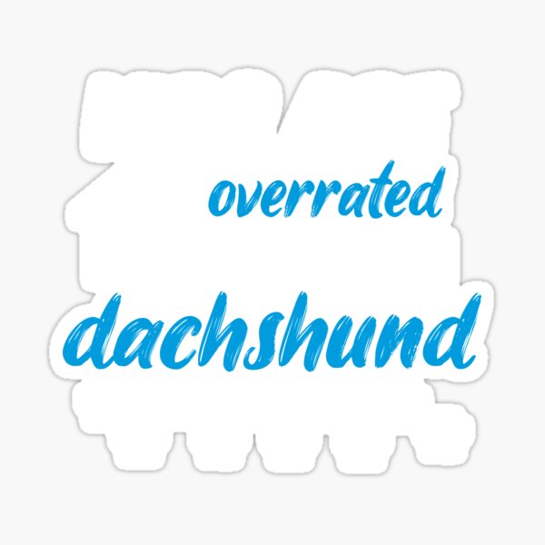 "kids are overrated adopt a dachshund" Sticker for Sale by ...