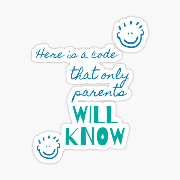"Here Is A Code That Only Parents Will Know" Sticker for Sale by Ivy-si ...