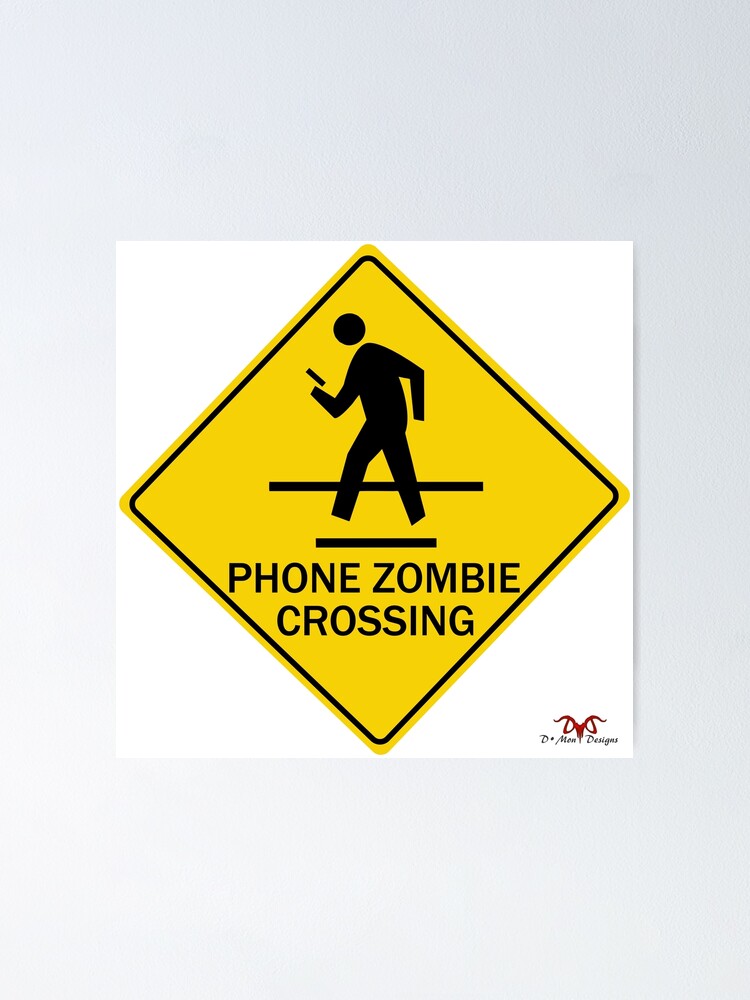 "Phone Zombie Crosswalk Sign" Poster by d-mondesigns | Redbubble