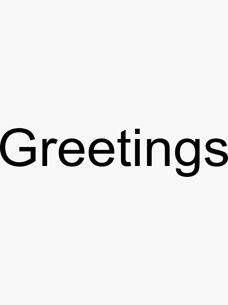 "Greetings (word text)" Sticker for Sale by MurflingMerch | Redbubble
