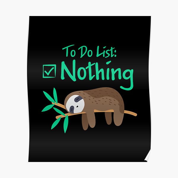 "To do list Nothing Sloth Lazy Gift" Poster for Sale by Leghgote ...