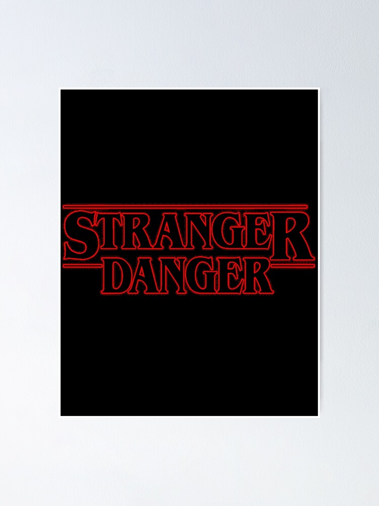"Stranger Danger!" Poster by JubbaTheHott | Redbubble