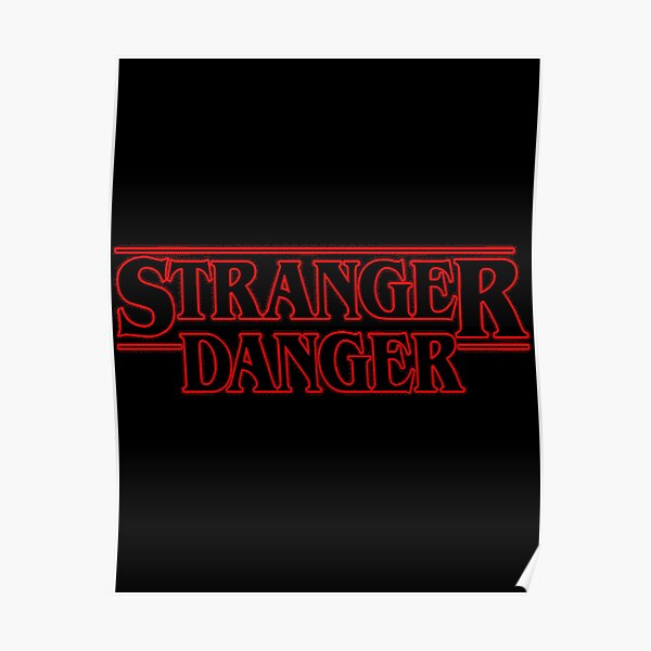 "Stranger Danger!" Poster by JubbaTheHott | Redbubble