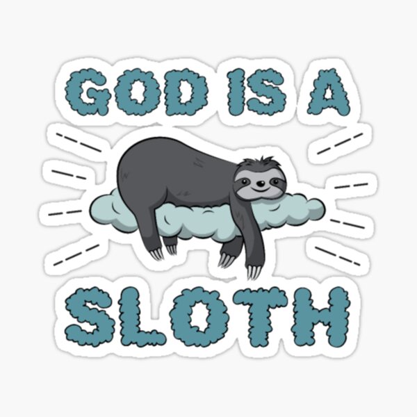 "Funny Sloth Shirt God is a Sloth" Sticker for Sale by thehrdwoodltd ...