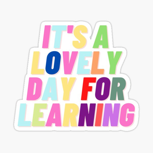 "it_s a lovely day for learning " Sticker for Sale by RishimaSapphir ...