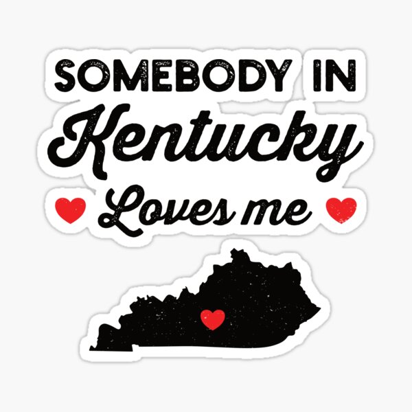 "Somebody In Kentucky Loves Me: Funny Home State Pride Gift - Baby Love ...