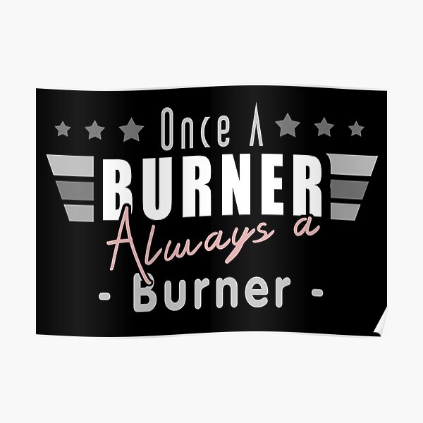 "Once A Burner, Always A Burner - Burning Man Inspired" Poster for Sale ...
