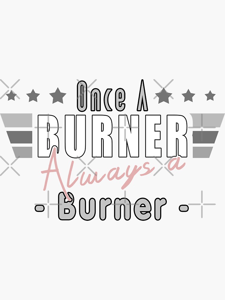 "Once A Burner, Always A Burner - Burning Man Inspired" Sticker for ...