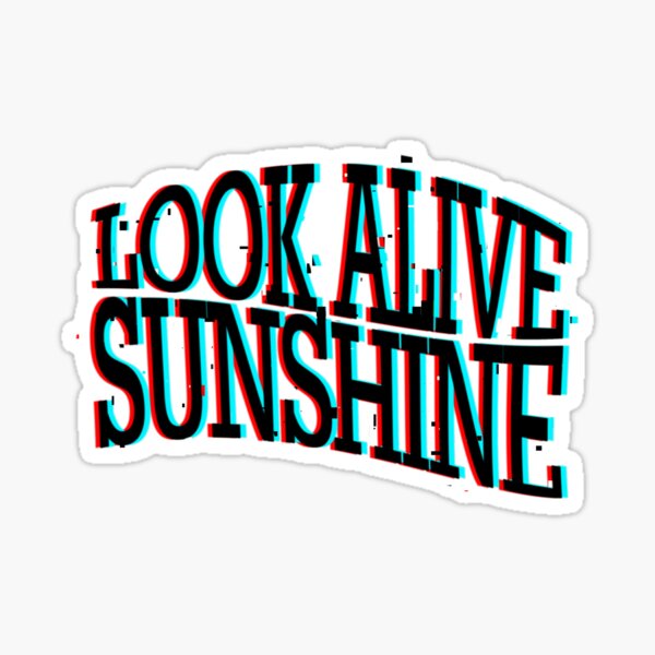 Look Alive Sunshine’ Glitch" Sticker for Sale by pretttyodd | Redbubble
