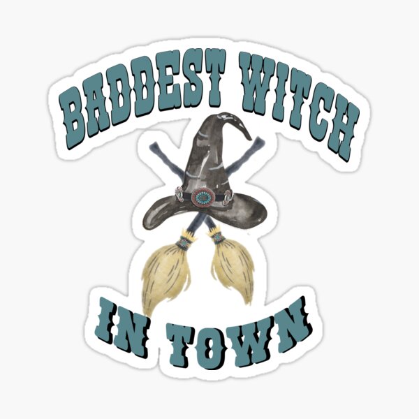 "Western Halloween - Baddest Witch In Town" Sticker for Sale by ...