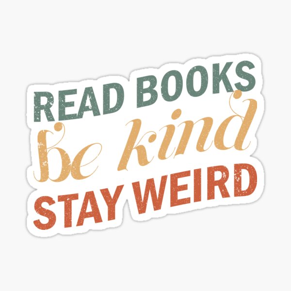 "Read books be kind stay weird" Sticker for Sale by beautyLooks | Redbubble