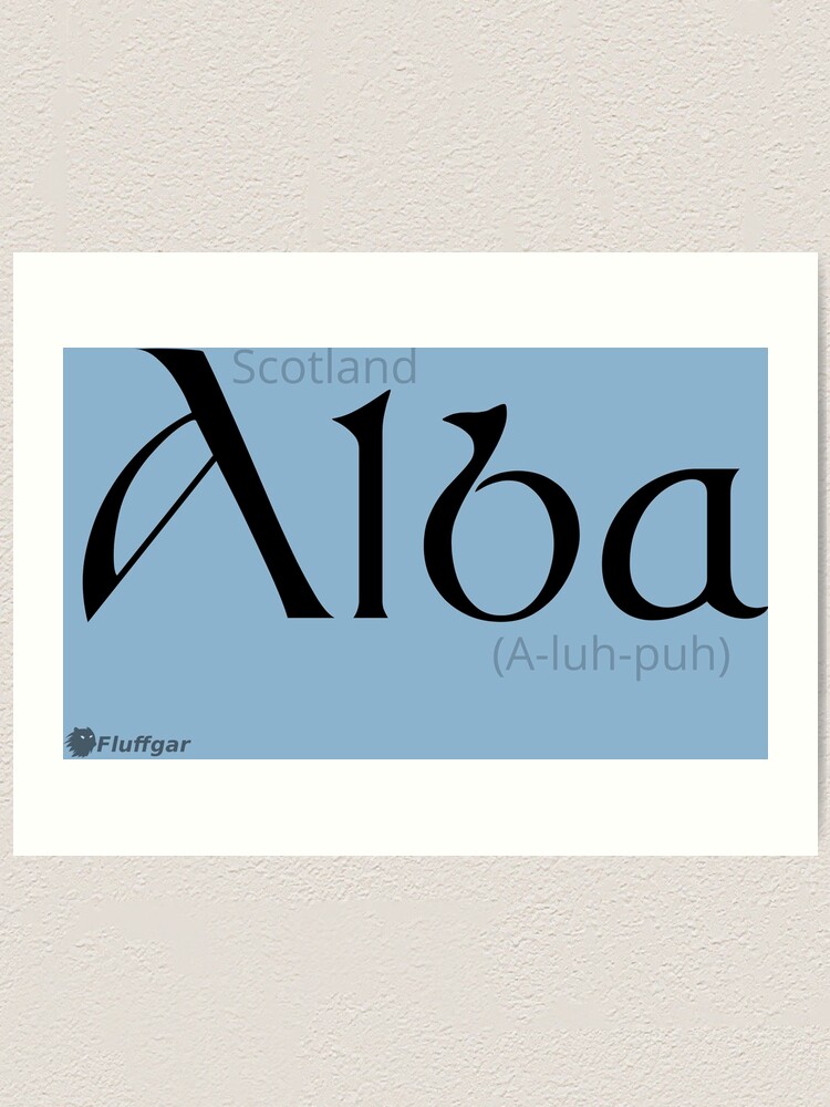 "Alba - "Scotland" in Gaelic" Art Print by Fluffgar | Redbubble