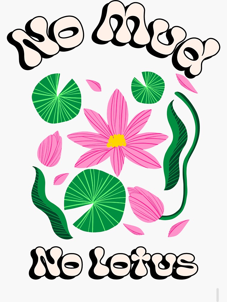"No Mud No Lotus" Sticker for Sale by MaeveKenny1 | Redbubble