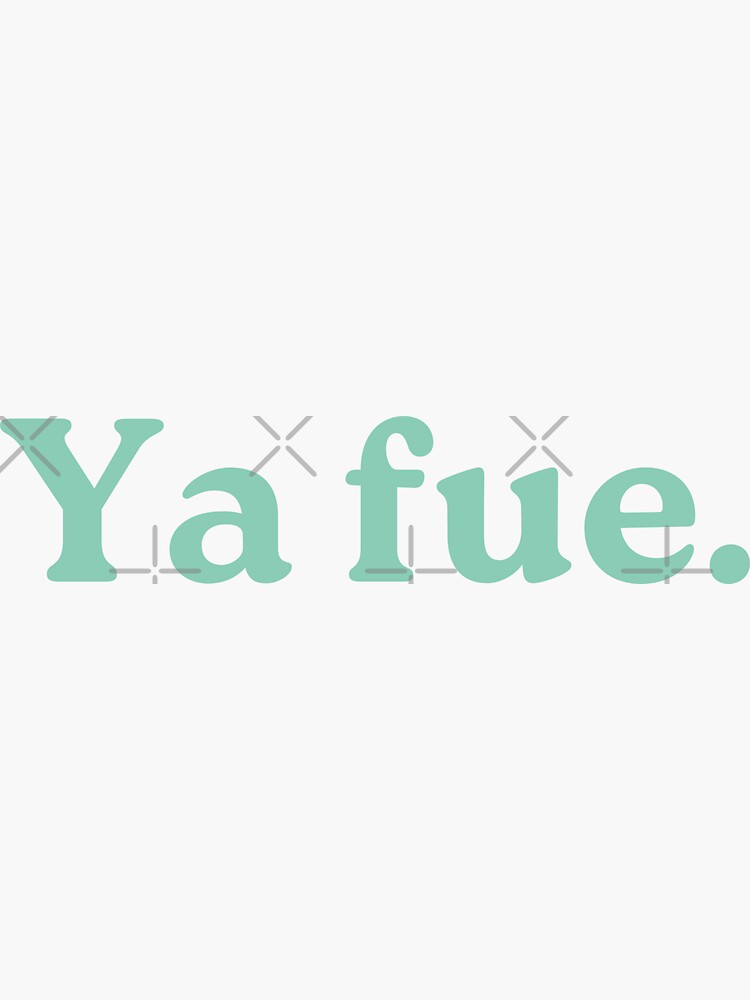 "Ya fue." Sticker for Sale by copadostore | Redbubble
