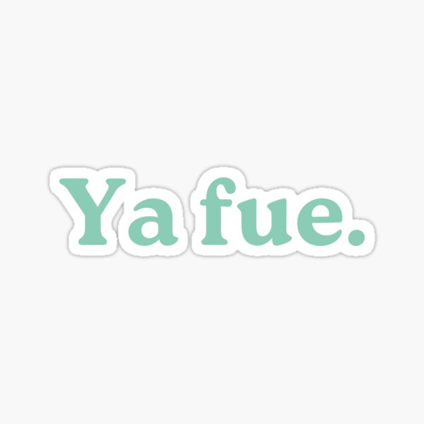 "Ya fue." Sticker for Sale by copadostore | Redbubble
