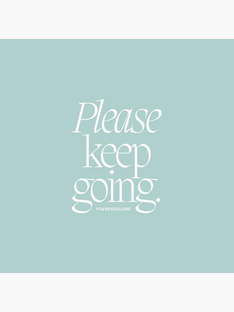 "please keep going" Poster for Sale by osnapitzami | Redbubble
