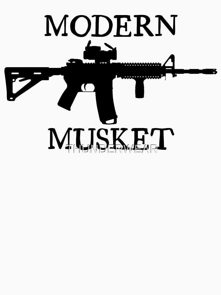 "Modern Musket" T-shirt for Sale by THUNDERWEAR | Redbubble | ar15 t ...