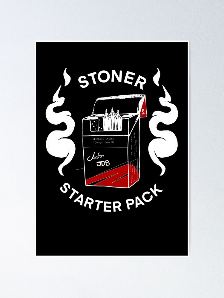 "Stoner Starter Pack" Poster for Sale by ReckaGraphic | Redbubble