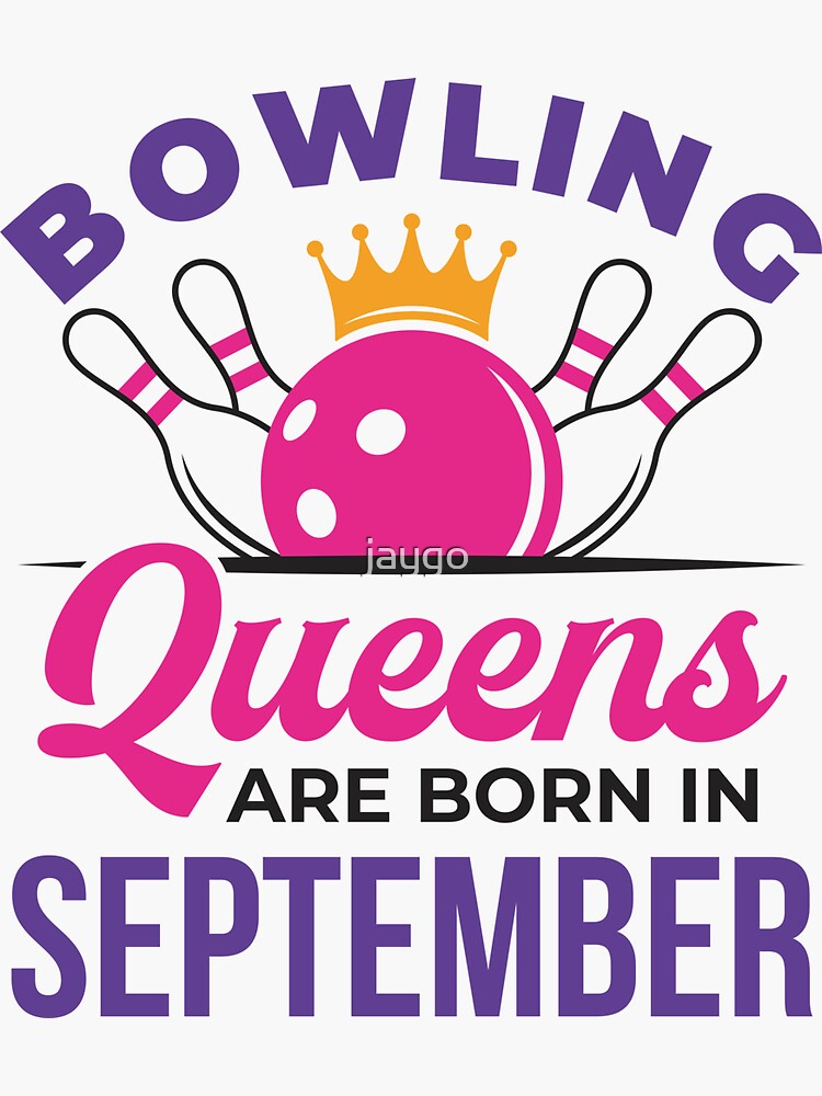 "Bowling Queens Are Born in September" Sticker for Sale by jaygo ...