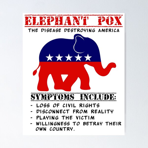 "Elephant Pox - Funny Democratic Design for Americans" Poster for Sale ...