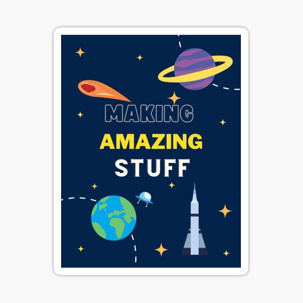 "Making amazing stuff " Sticker for Sale by 9Infinity | Redbubble