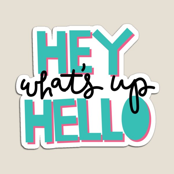 Hey Whats Up Hello Gifts & Merchandise | Redbubble