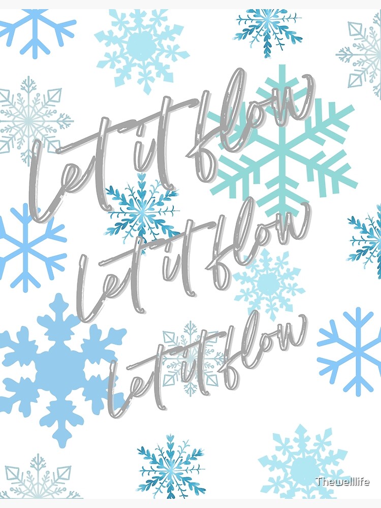 "Let it Flow Let it Flow Let it Flow" Poster for Sale by Thewelllife ...