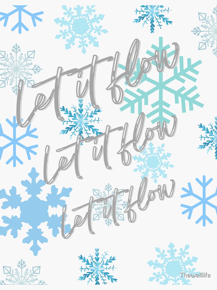 "Let it Flow Let it Flow Let it Flow" Sticker for Sale by Thewelllife ...