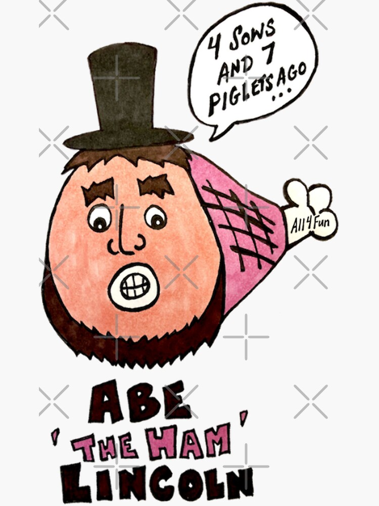 "Abe the Ham Lincoln Drawing" Sticker for Sale by All-4-Fun | Redbubble