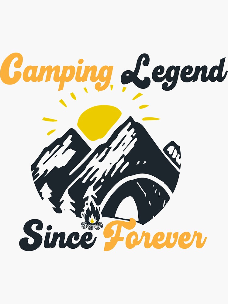 "Camping Legend Since Forever" Sticker for Sale by spacenickk | Redbubble